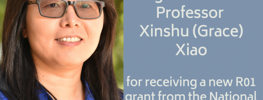 Congratulations to Professor Xinshu (Grace) Xiao receiving a new R01 grant from the National ...